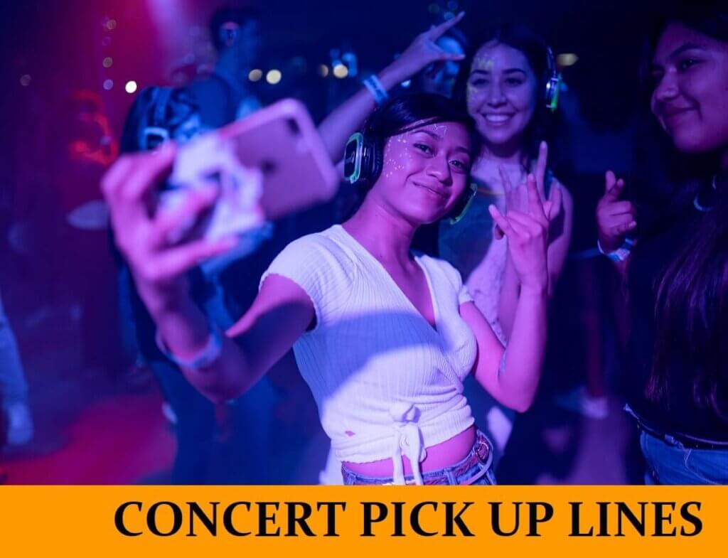 69 Concert and Music Festival Pick Up Lines [Funny, Dirty, Cheesy]
