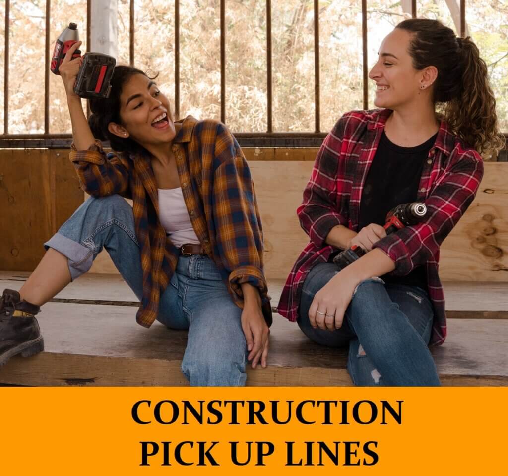 33 Construction Pick Up Lines [Funny, Dirty, Cheesy]