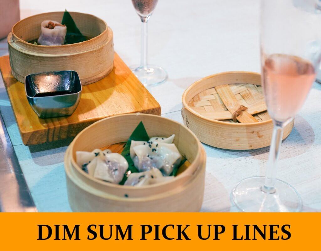 21 Dim Sum Pick Up Lines [Funny, Dirty, Cheesy]
