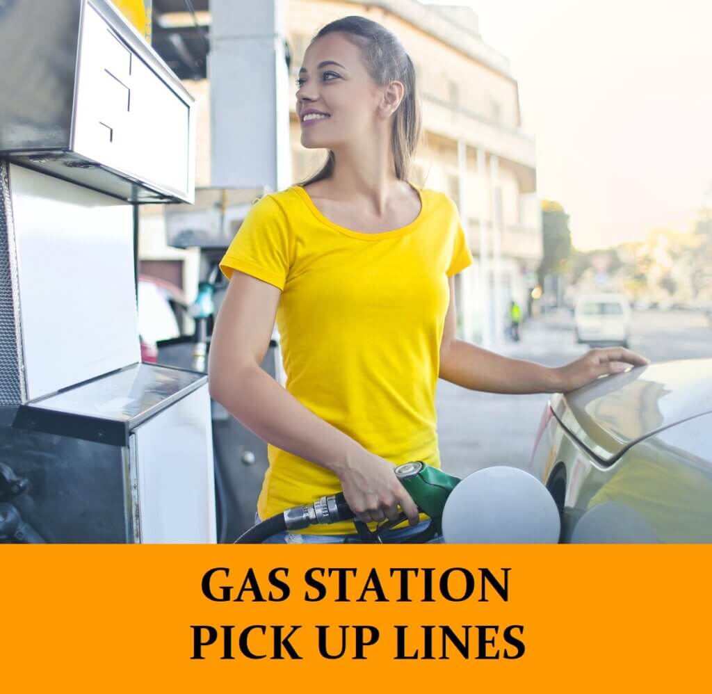 23 Gas Station Pick Up Lines [Funny, Dirty, Cheesy]
