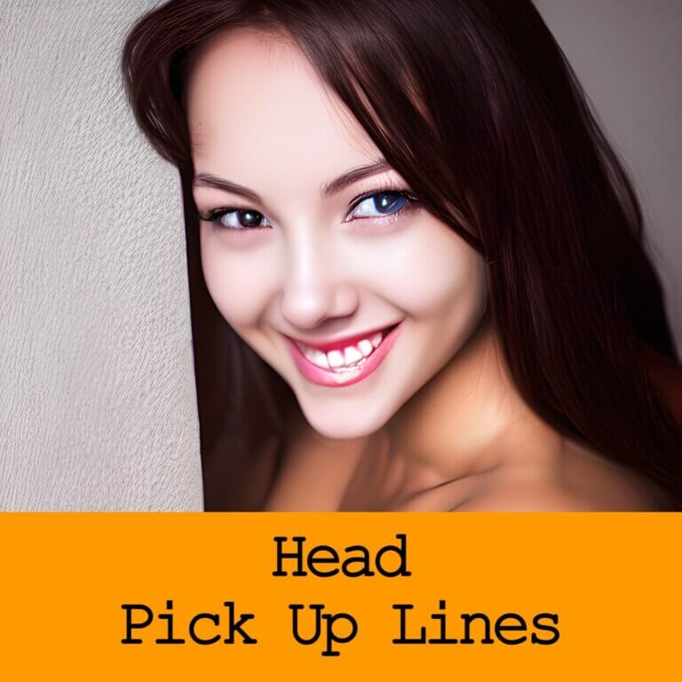 45 Head Pick Up Lines [Funny, Dirty, Cheesy]